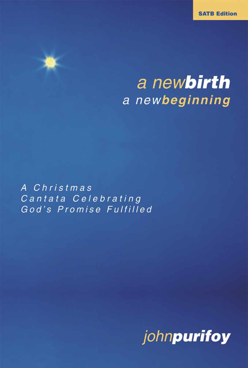 A New Birth...A New Beginning: A Christmas Cantata Celebrating God's ...