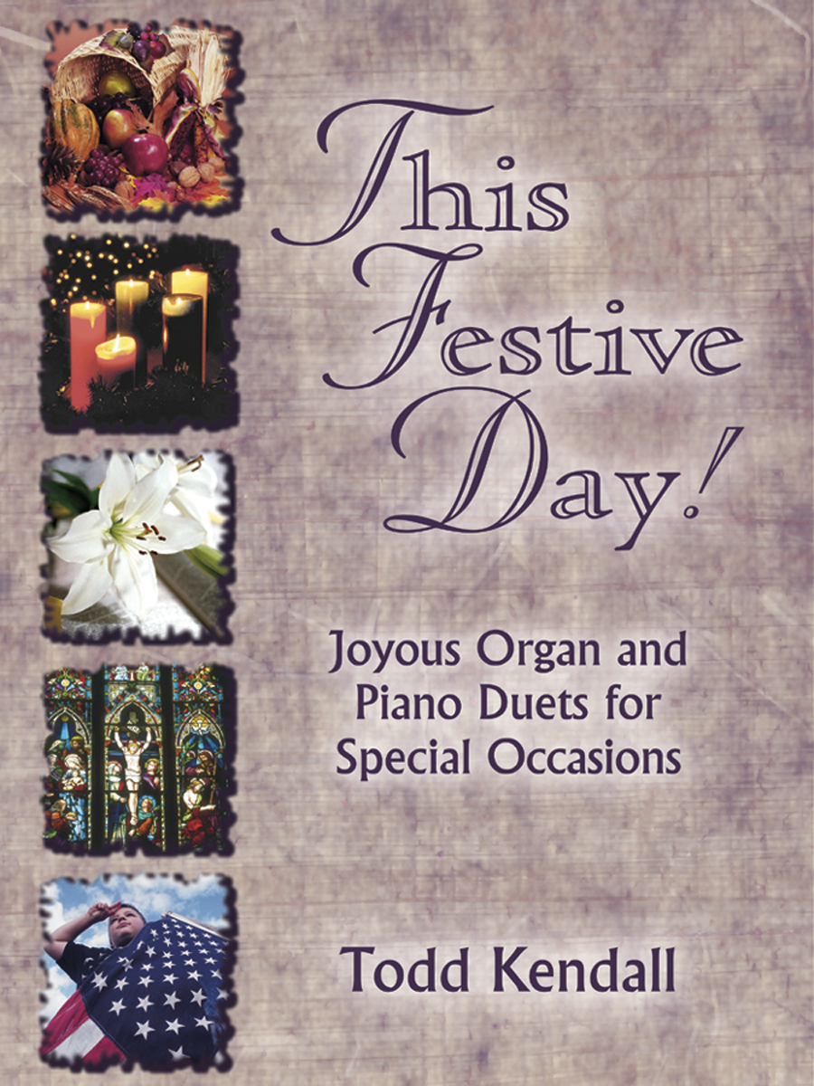 This Festive Day!: Joyous Organ and Piano Duets for Special Occasions