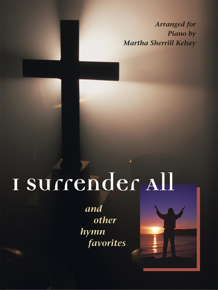 I Surrender All: and other hymn favorites