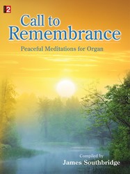 Call to Remembrance: Peaceful Meditations for Organ