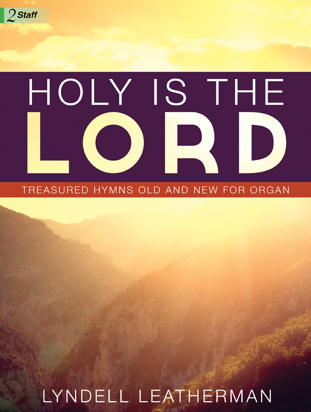 Holy Is the Lord: Treasured Hymns Old and New for Organ
