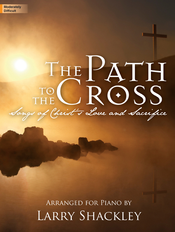 The Path to the Cross: Songs of Christ's Love and Sacrifice