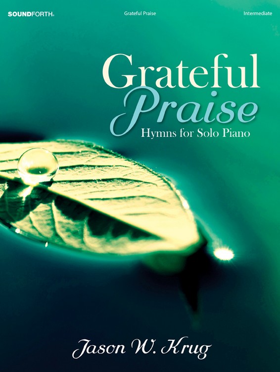 Grateful Praise: Hymns for Solo Piano