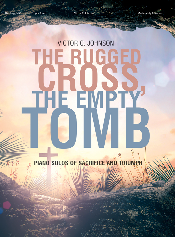 The Rugged Cross, the Empty Tomb: Piano Solos of Sacrifice and Triumph