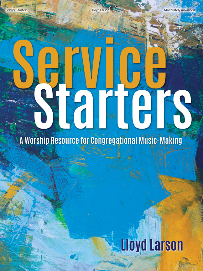 Service Starters: A Worship Resource for Congregational Music-Making