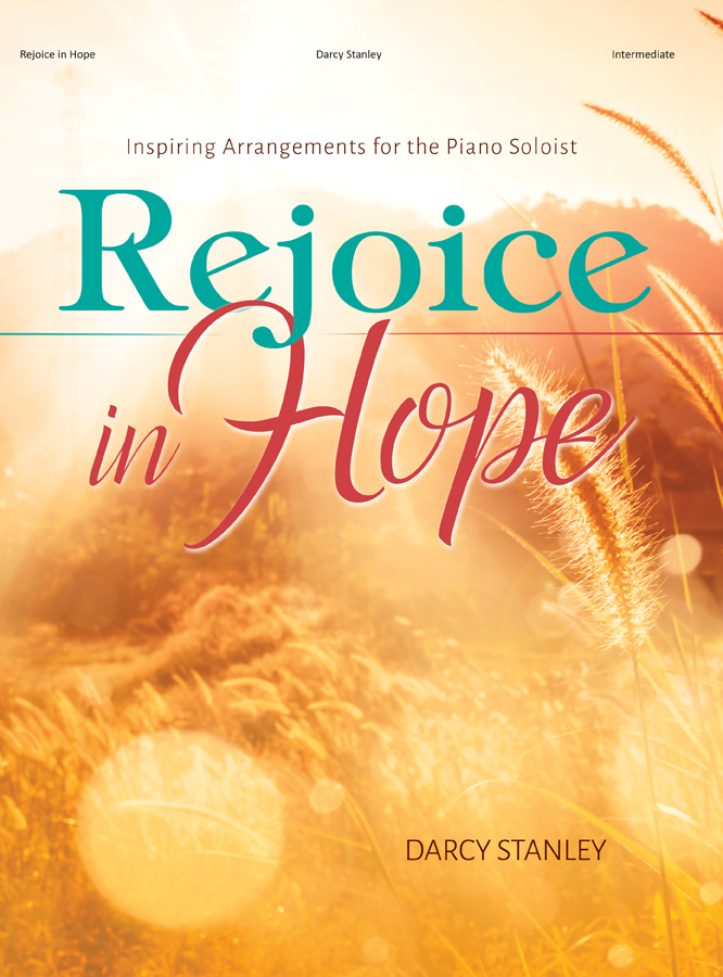 Rejoice in Hope: Inspiring Arrangements for the Piano Soloist