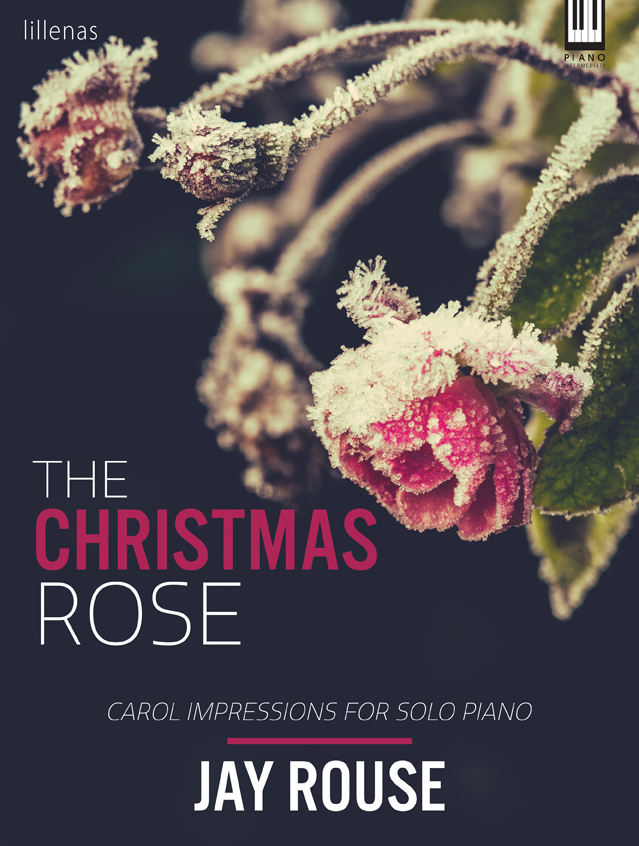 The Christmas Rose: Carol Impressions for Solo Piano