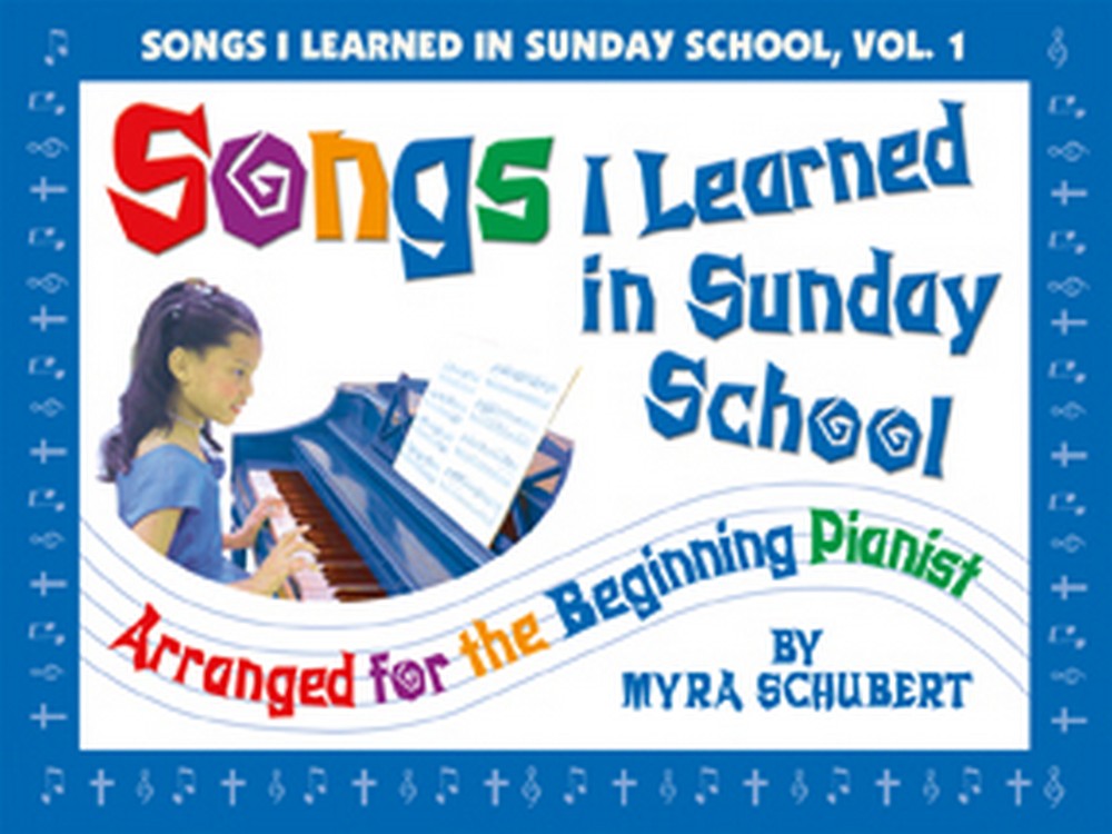 Songs I Learned in Sunday School, Vol. 1: Arranged for the Beginning ...